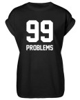 99 Problems T-Shirt - The King Concept